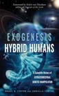 Exogenesis: Hybrid Humans: A Scientific History of Extraterrestrial Genetic: New 9781632651747| eBay