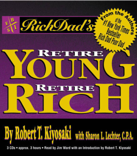 Rich Dads Retire Young Retire Rich How To Get Rich Quickly And S