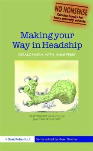 No-Nonsense Ser.: Making Your Way in Headship by Gerald Haigh and Anne ...