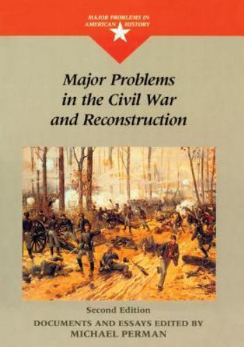 Major Problems in the Civil War and Reconstruction by Michael Perman ...