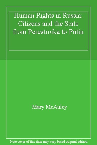 Human Rights in Russia: Citizens and the State from Perestroika ...