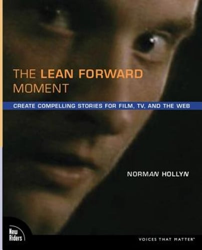The Lean Forward Moment: Create Compelling Stories for Film, TV, and ...