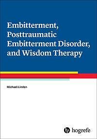 Embitterment, Posttraumatic Embitterment Disorder, And Wisdom Therapy ...