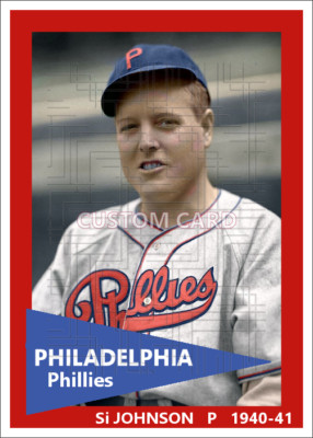 Si Johnson - 1940-41 Philadelphia Phillies - 2.5 x 3.5 custom card ...