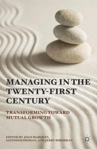 Managing in the Twenty-First Century : Transforming Toward Mutual ...