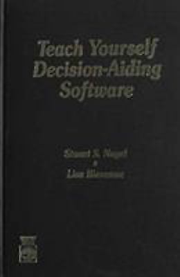Teach Yourself Decision-Aiding Software by Lisa Bievenue, Stuart S ...