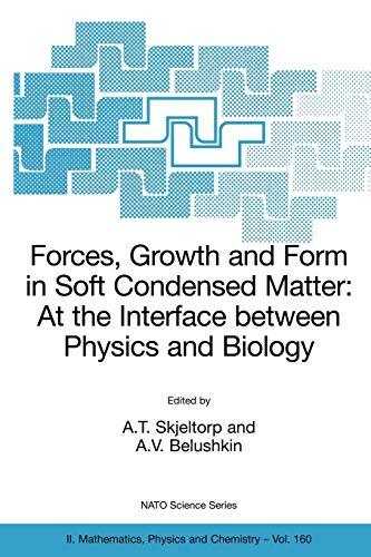 Forces, Growth and Form in Soft Condensed Matter: At the Interface ...