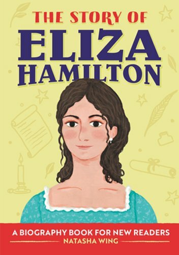 The Story of Eliza Hamilton: A Biography Book for New Readers by ...