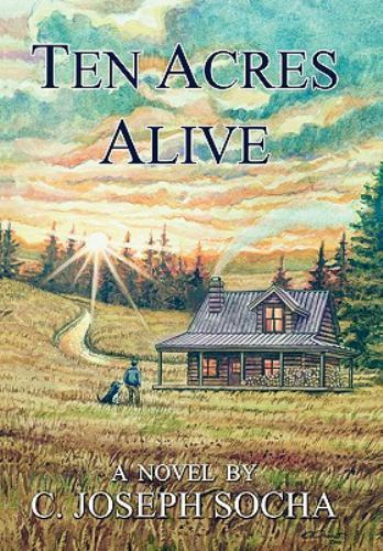 Ten Acres Alive by C. Joseph Socha (2010, Trade Paperback) for sale ...