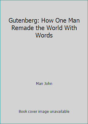 Gutenberg: How One Man Remade the World With Words by Man John | eBay