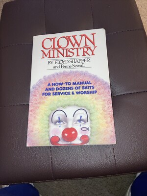 New Clown Ministry : A How-to Manual and Dozens of Skits for Service ...