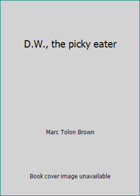 D.W., the picky eater by Marc Tolon Brown | eBay