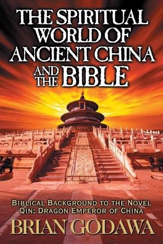 Brian Godawa The Spiritual World of Ancient China and the Bible ...