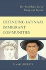 Defending Latinao Immigrant Communities: The Xenophobic Era of Trump ...