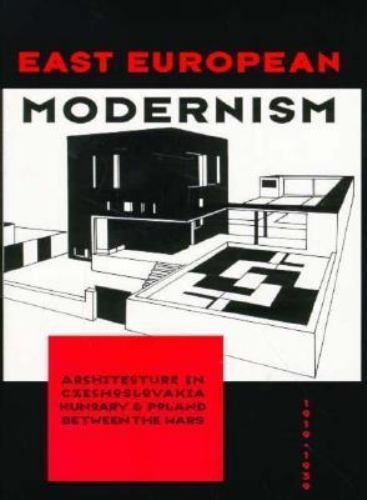 East European Modernism : Architecture in Czechoslovakia, Hungary and ...