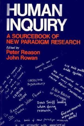 Human Inquiry: A Sourcebook of New Paradigm Research by Reason, Peter ...