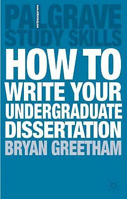 How to Write Your Undergraduate Dissertation by Bryan Greetham ...