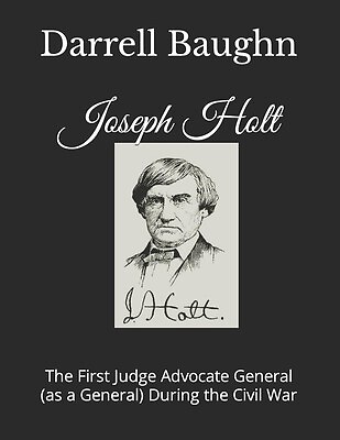 Joseph Holt First Judge Advocate General (as General) Duri by Baughn ...