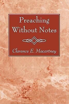 Preaching Without Notes by Clarence E. Macartney (2008, Trade Paperback ...