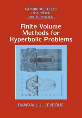Cambridge Texts in Applied Mathematics Ser.: Finite Volume Methods for Hyperbolic Problems by ...