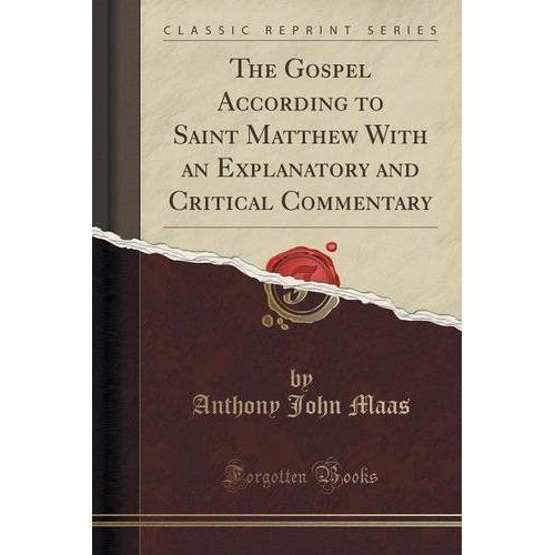 The Gospel According to Saint Matthew with an Explanatory and Critical ...