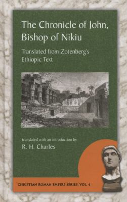 Chronicle of John, Bishop of Nikiu : Translated from Zotenberg's ...