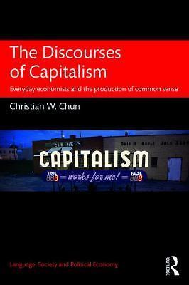 Language, Society and Political Economy Ser.: Discourses of Capitalism ...
