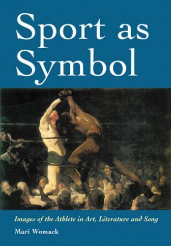 Sport As Symbol : Images of the Athlete in Art, Literature and Song by ...