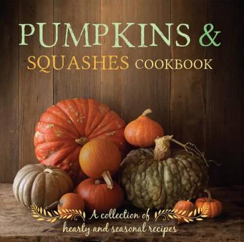 Pumpkins & Squashes Cookbook - Hardcover By Parragon Books - GOOD | eBay