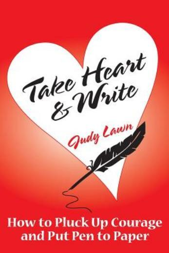 Take Heart and Write : How to Pluck up Courage and Put Pen to Paper by ...