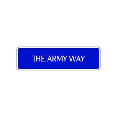 The Army Way Metal Street Sign Military Marines US Soldier Hero Home ...