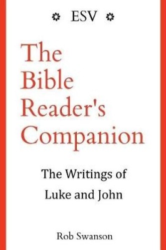 Bible Reader's Companion: the Writings of Luke and John : The Writings ...
