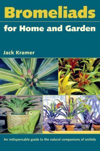 Bromeliads for Home and Garden by Jack Kramer (2011, Trade Paperback ...