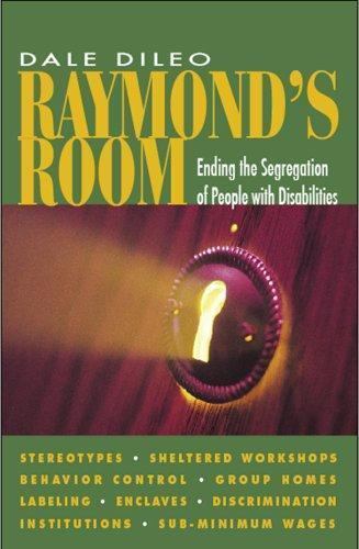 Raymond's Room: Ending the Segregation of People With Disabilities by ...
