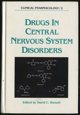 DAVID C HORWELL / DRUGS IN CENTRAL NERVOUS SYSTEM DISORDERS 1st Edition ...