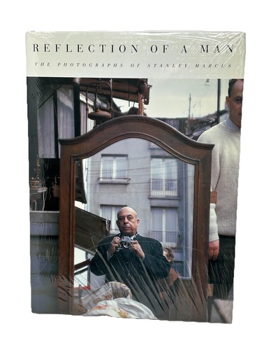 REFLECTION OF A MAN: THE PHOTOGRAPHS OF STANLEY MARCUS Jerrie Marcus ...