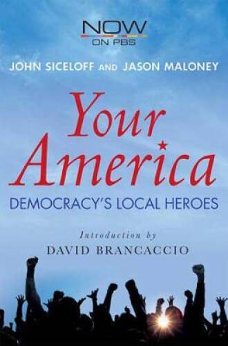 Your America: Democracys Local Heroes - Hardcover By Siceloff, John ...
