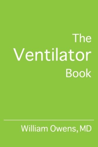 THE VENTILATOR BOOK By Owens William Md **BRAND NEW** 9780985296506| eBay
