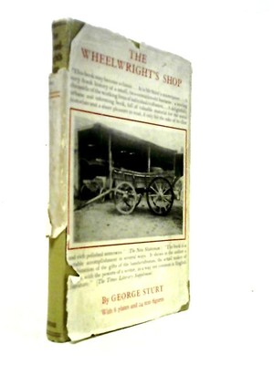 The Wheelwright's Shop (George Sturt - 1948) (ID:25036) | eBay
