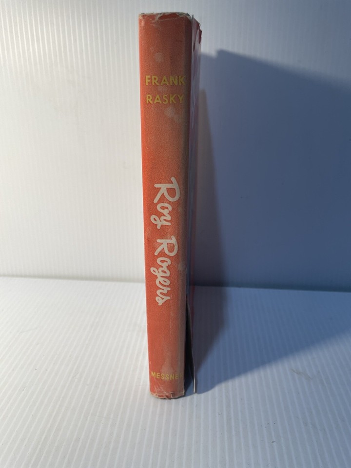 Roy Rogers king of the cowboys by Frank Rasky 1955 Julian Messner, Inc ...