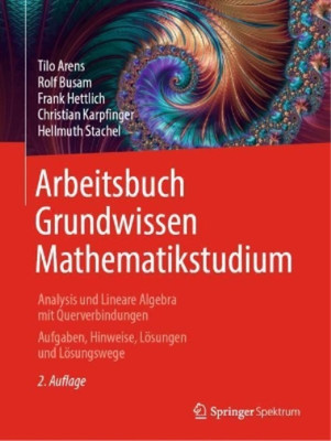 Arens, Tilo Arbeitsbuch Grundwissen Mathematikstudium - Analysis Und L ...