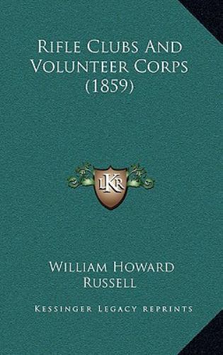 Rifle Clubs and Volunteer Corps by William Howard Russell (2010, Trade ...