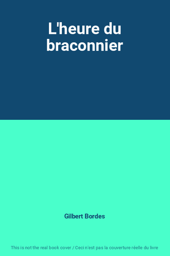 L'heure du braconnier, Gilbert Bordes | eBay