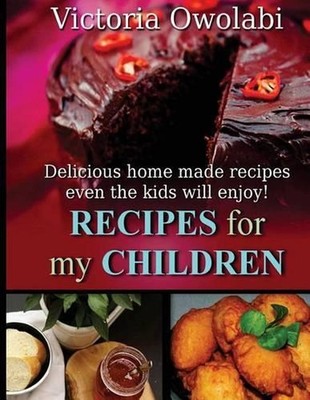 Recipes for my Children by Victoria Owolabi (English) Paperback Book ...