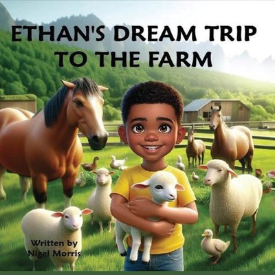 Ethan's Dream Trip to the Farm by Nigel Morris Paperback Book | eBay