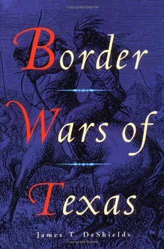 Border Wars of Texas by James T. DeShields (1993, Hardcover) for sale ...