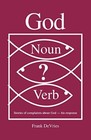 God. Noun or Verb?: Stories of Complaints about God - His Response ...