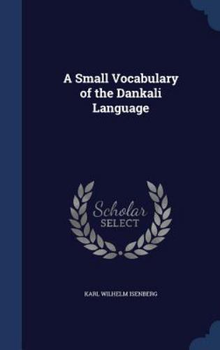 Small Vocabulary of the Dankali Language by Karl Wilhelm Isenberg (2015 ...