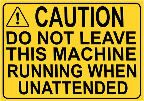 DO NOT LEAVE MACHINE RUNNING UNATTENDED Metal SIGN - router lathe ...