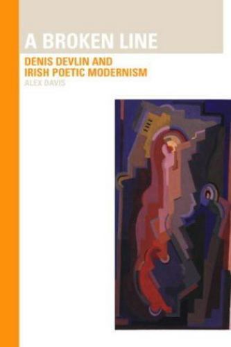 Broken Line: Denis Devlin and Irish Poetic Modernism : Denis Devlin and ...